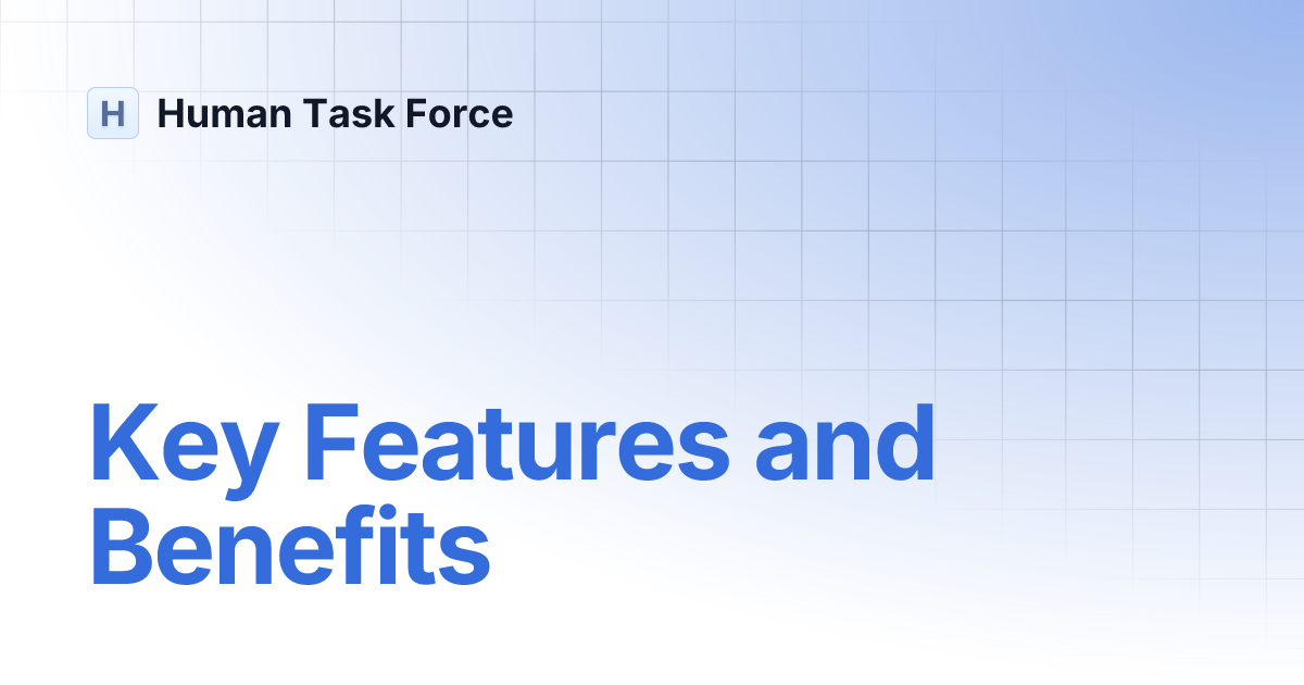 Key Features and Benefits | Human Task Force